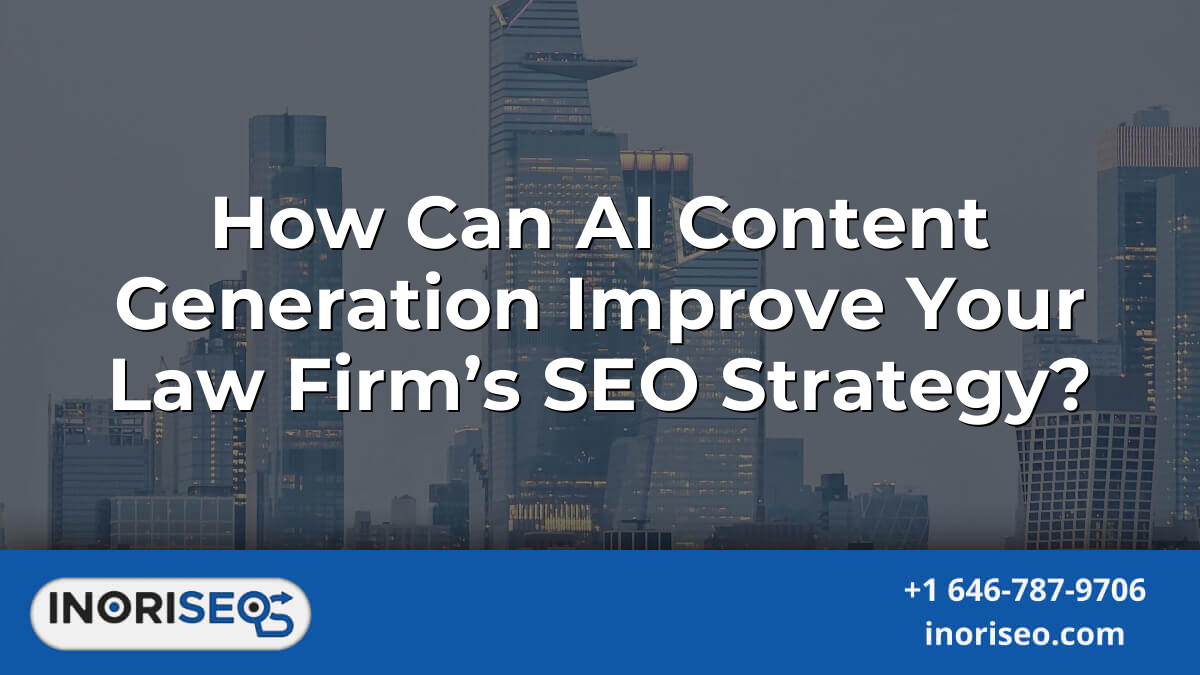 How Can AI Content Generation Improve Your Law Firm's SEO Strategy?