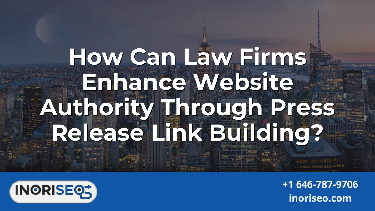 How Can Law Firms Enhance Website Authority Through Press Release Link ...