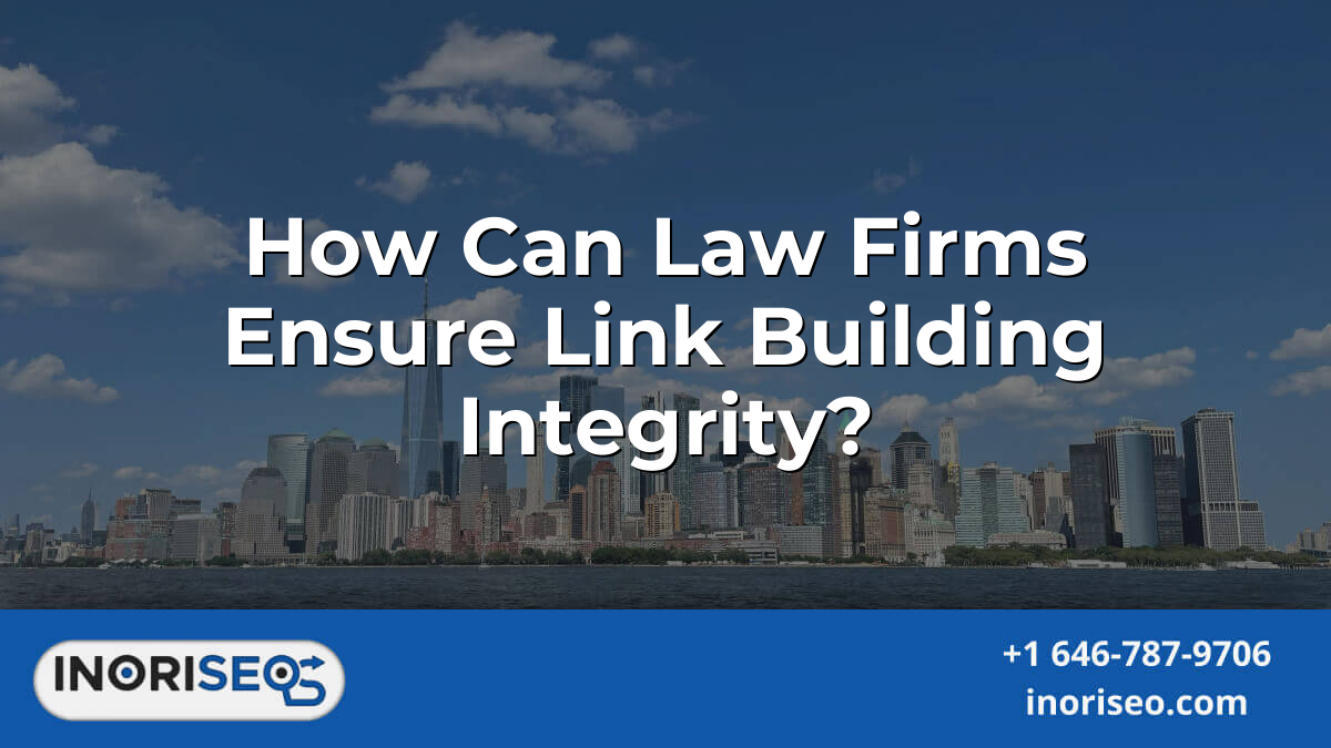 How Can Law Firms Ensure Link Building Integrity?