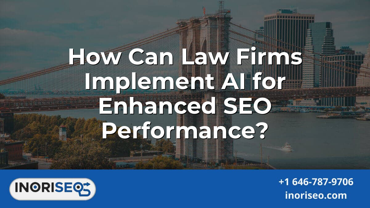 How Can Law Firms Implement AI For Enhanced SEO Performance?