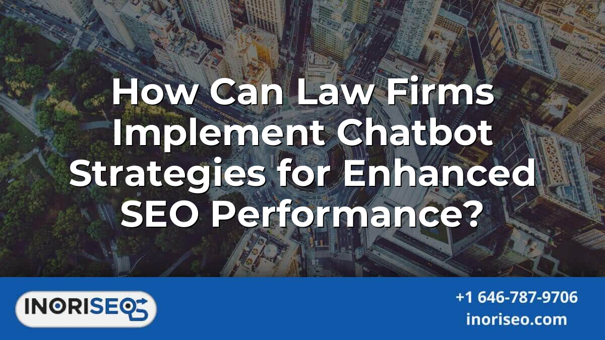 How Can Law Firms Implement Chatbot Strategies For Enhanced SEO ...