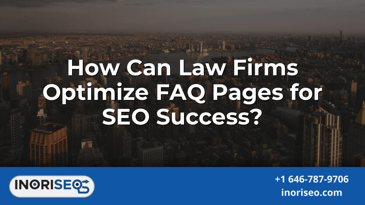 How Can Law Firms Optimize FAQ Pages For SEO Success?