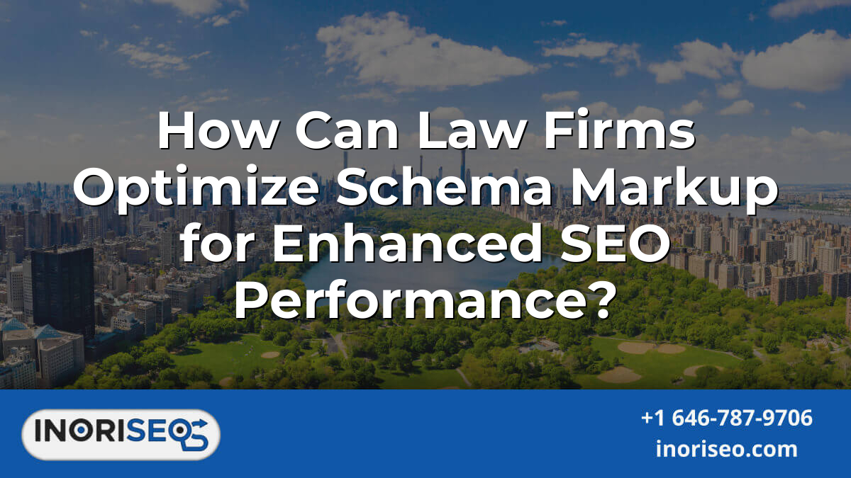 How Can Law Firms Optimize Schema Markup For Enhanced SEO Performance?
