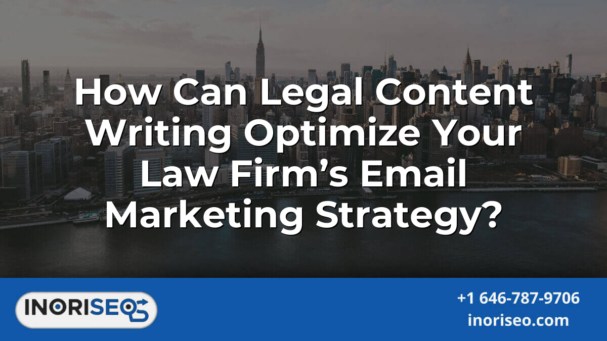 How Can Legal Content Writing Optimize Your Law Firm's Email Marketing ...