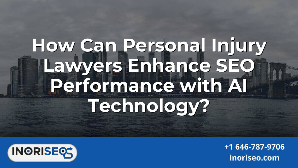 How Can Personal Injury Lawyers Enhance SEO Performance With AI Technology?