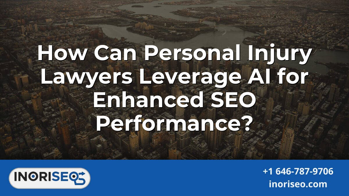 How Can Personal Injury Lawyers Leverage AI For Enhanced SEO Performance?