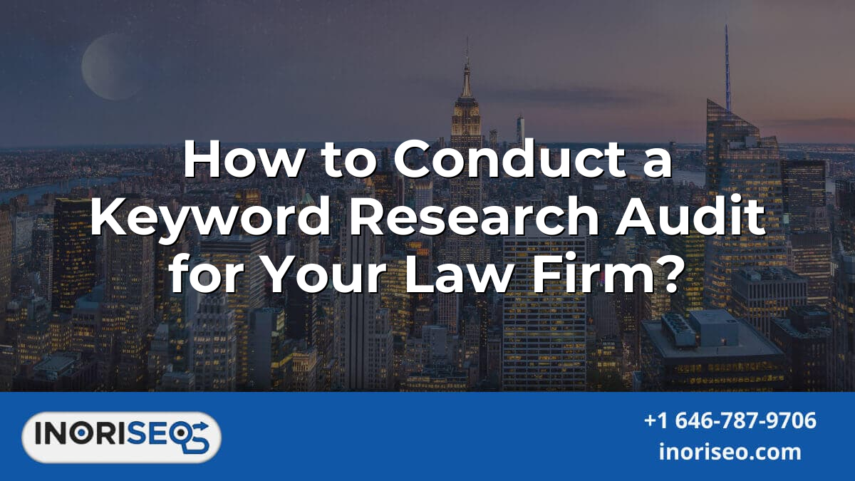 How To Conduct A Keyword Research Audit For Your Law Firm?