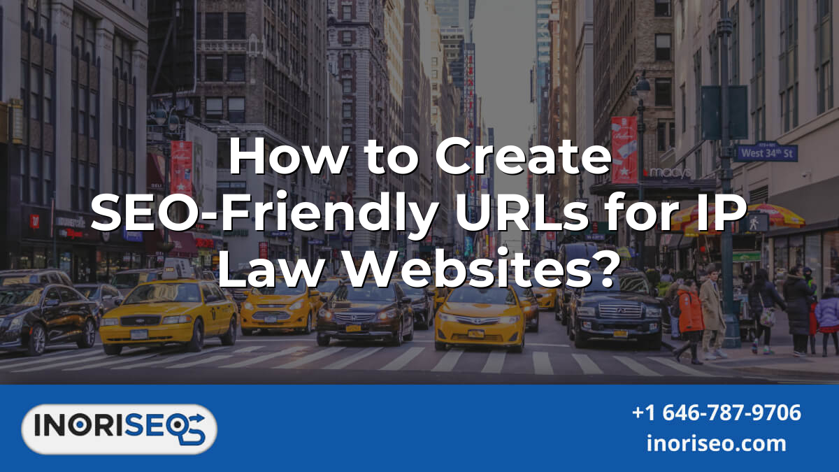 How To Create SEO-Friendly URLs For IP Law Websites?