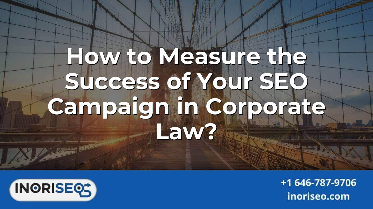 How To Measure The Success Of Your SEO Campaign In Corporate Law?