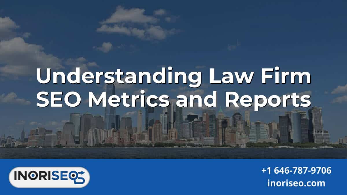 Law Firm SEO Metrics And Reports That Reveal True Client Engagement And Growth Patterns