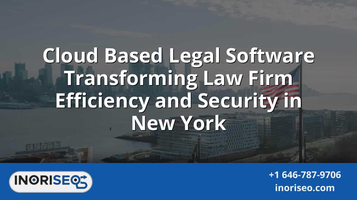 Cloud Based Legal Software Transforming Law Firm Efficiency And Security In New York | Law Firm ...