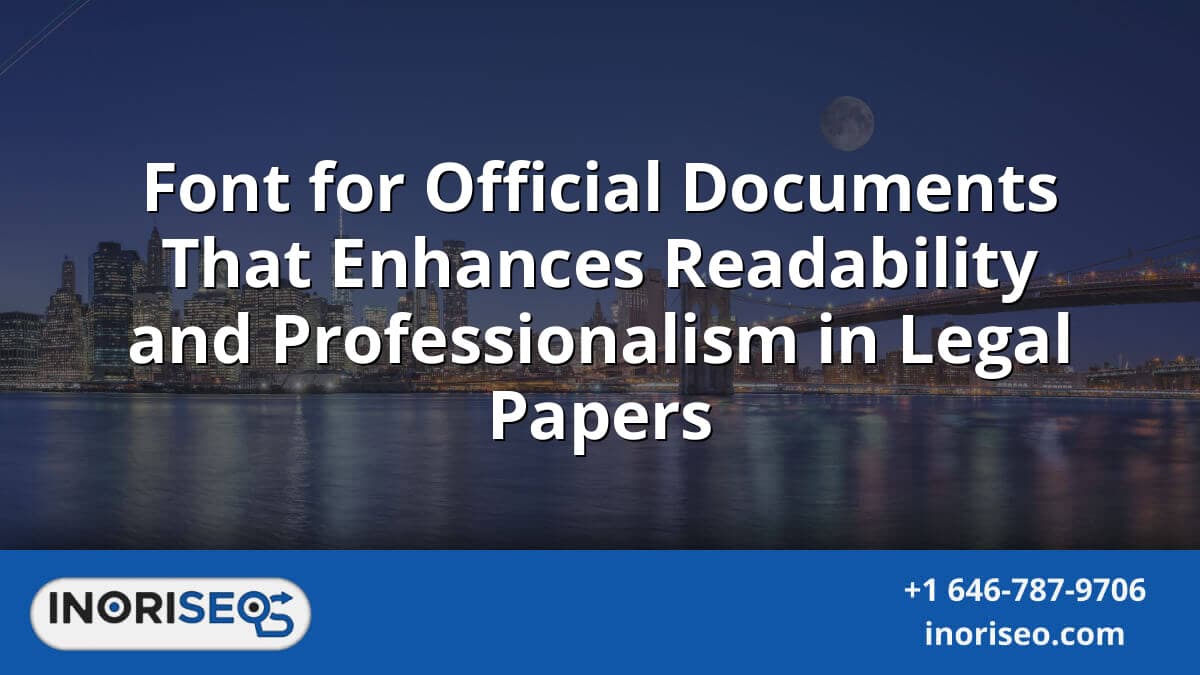 Font For Official Documents | Guide | Inoriseo
