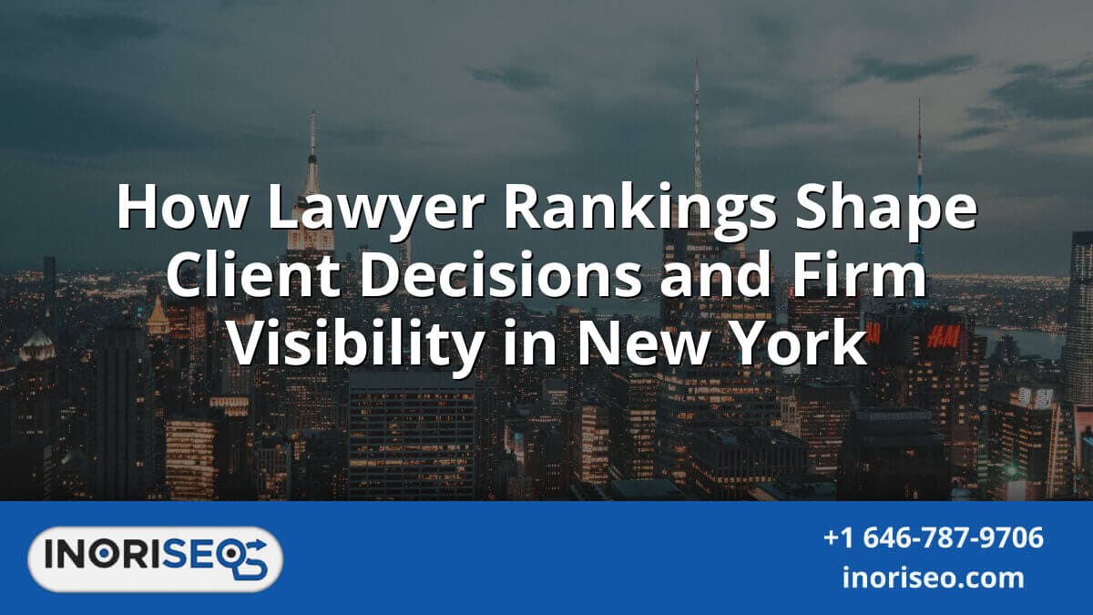 How Lawyer Rankings Shape Client Decisions And Firm Visibility In New ...