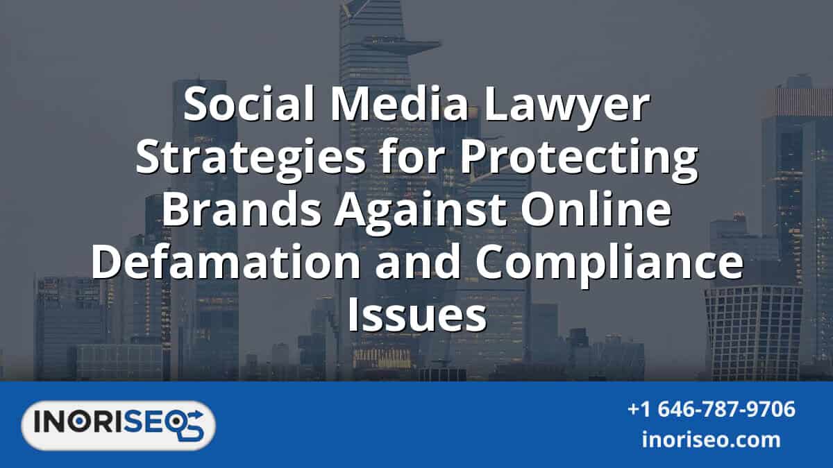 Social Media Lawyer Strategies For Protecting Brands Against Online ...