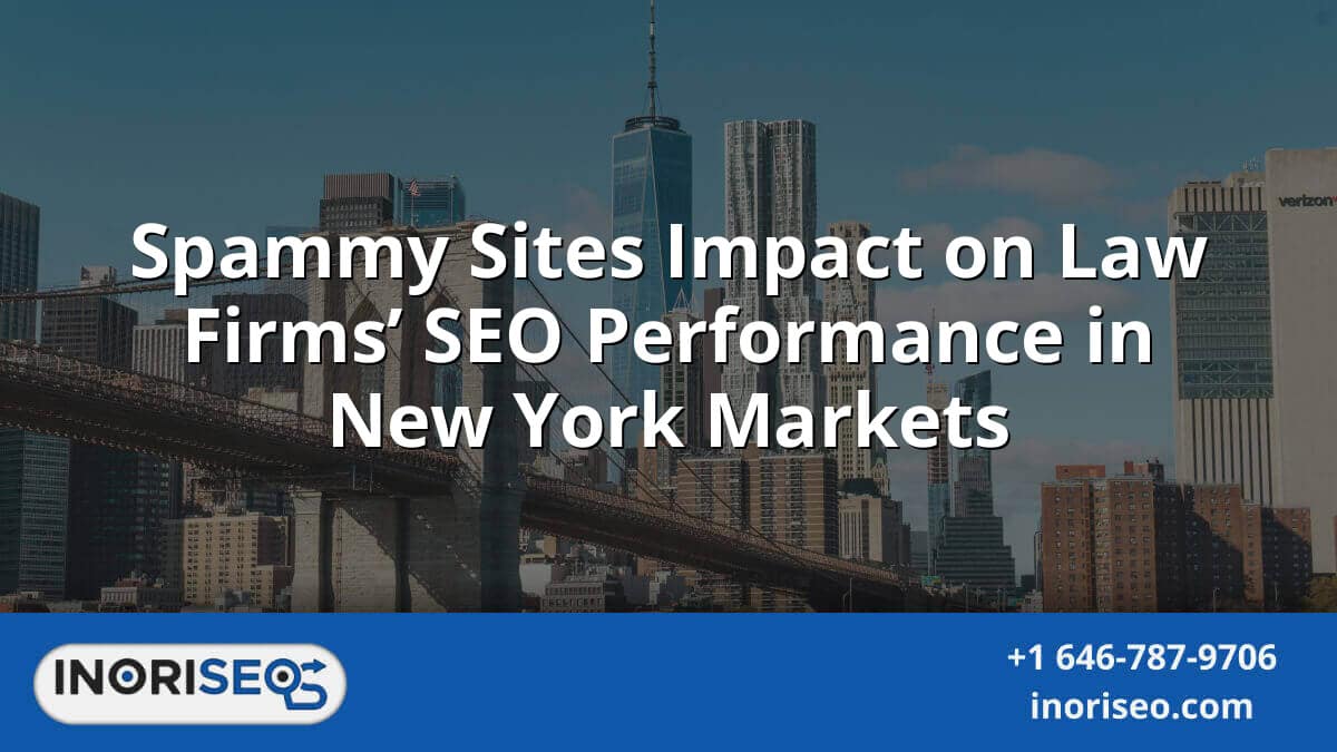 Spammy Sites Impact On Law Firms’ SEO Performance In New York Markets ...