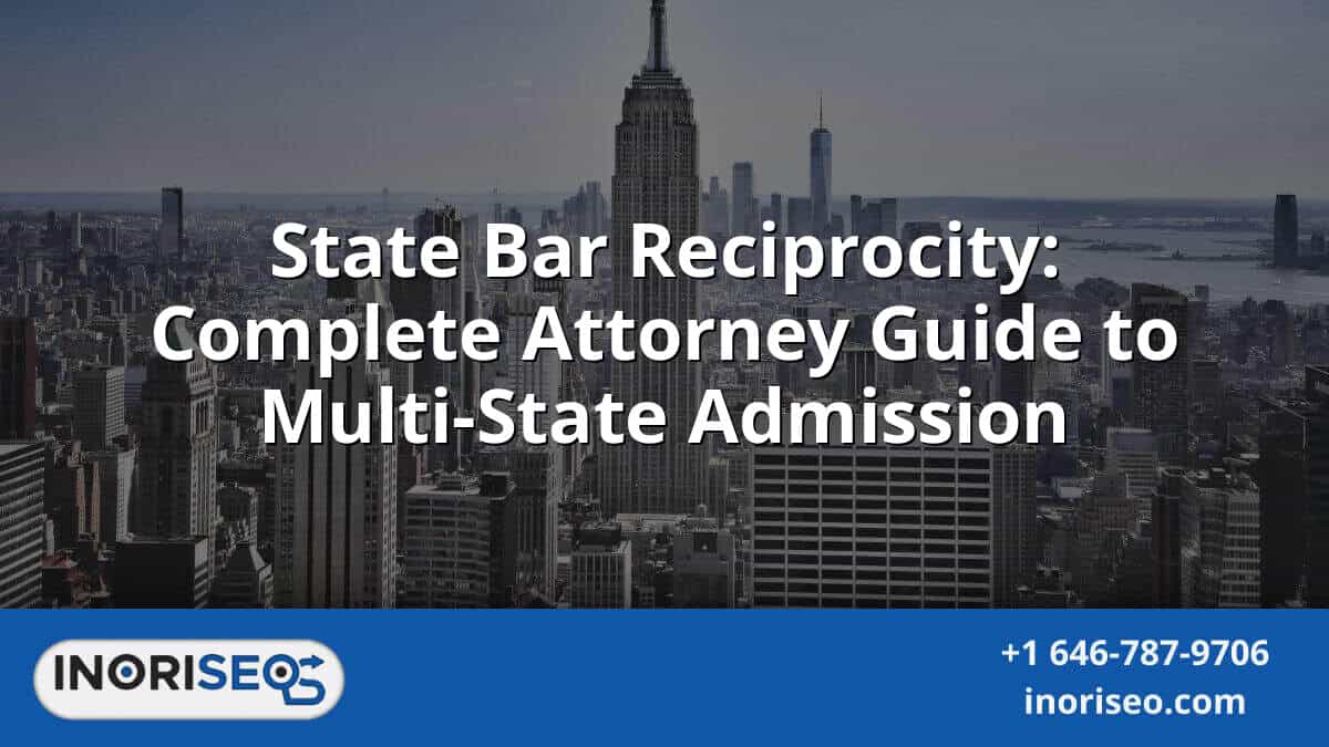 State Bar Reciprocity: Complete Attorney Guide | Inoriseo