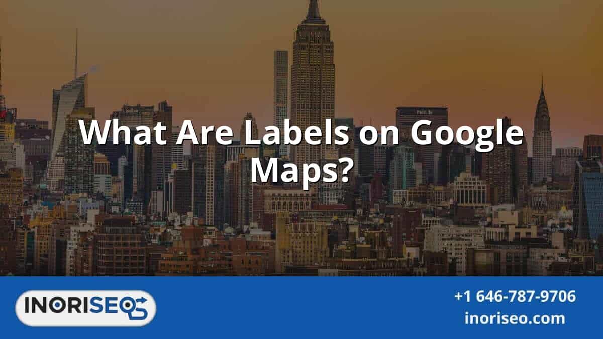 How To Remove Labels From Google Maps (2026 Guide | Inoriseo